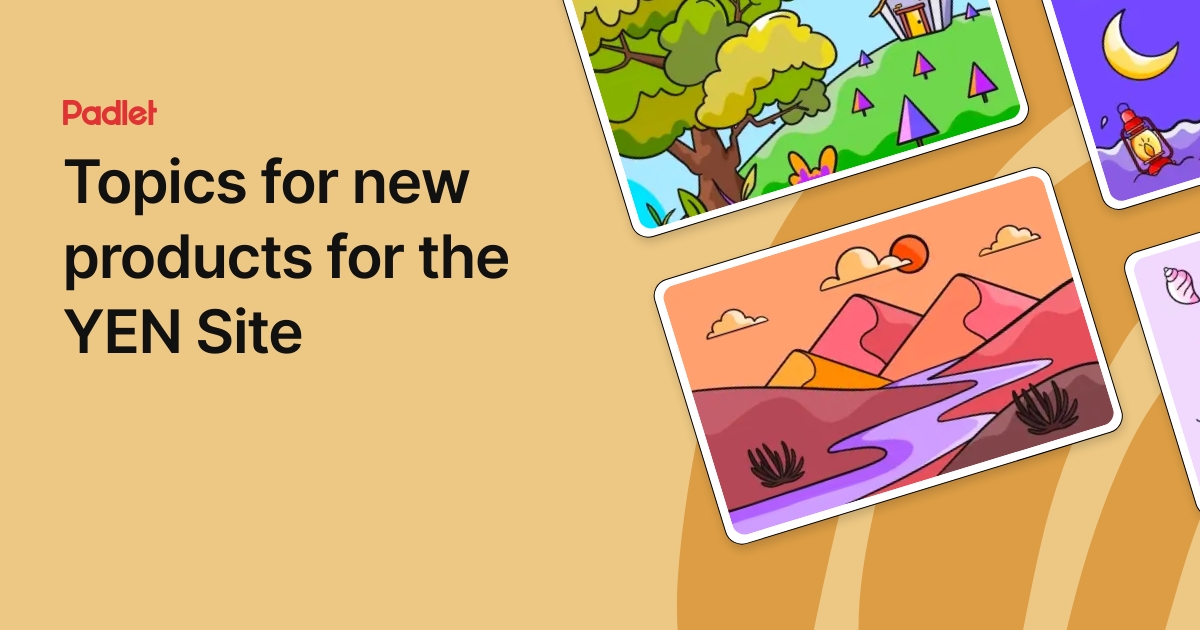 Topics for new products for the YEN Site