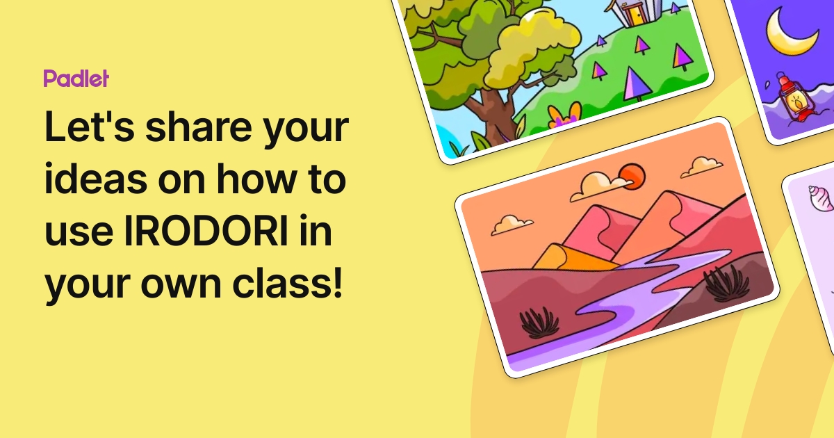 Let's share your ideas on how to use IRODORI in your own class!
