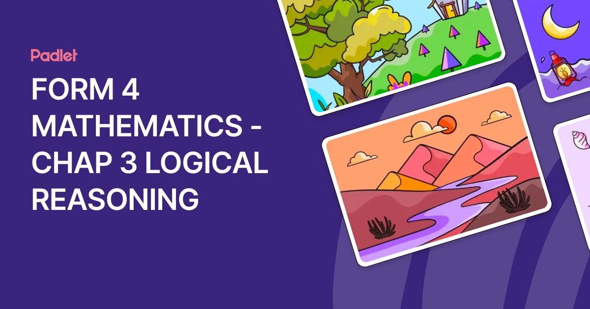 FORM 4 MATHEMATICS - CHAP 3 LOGICAL REASONING