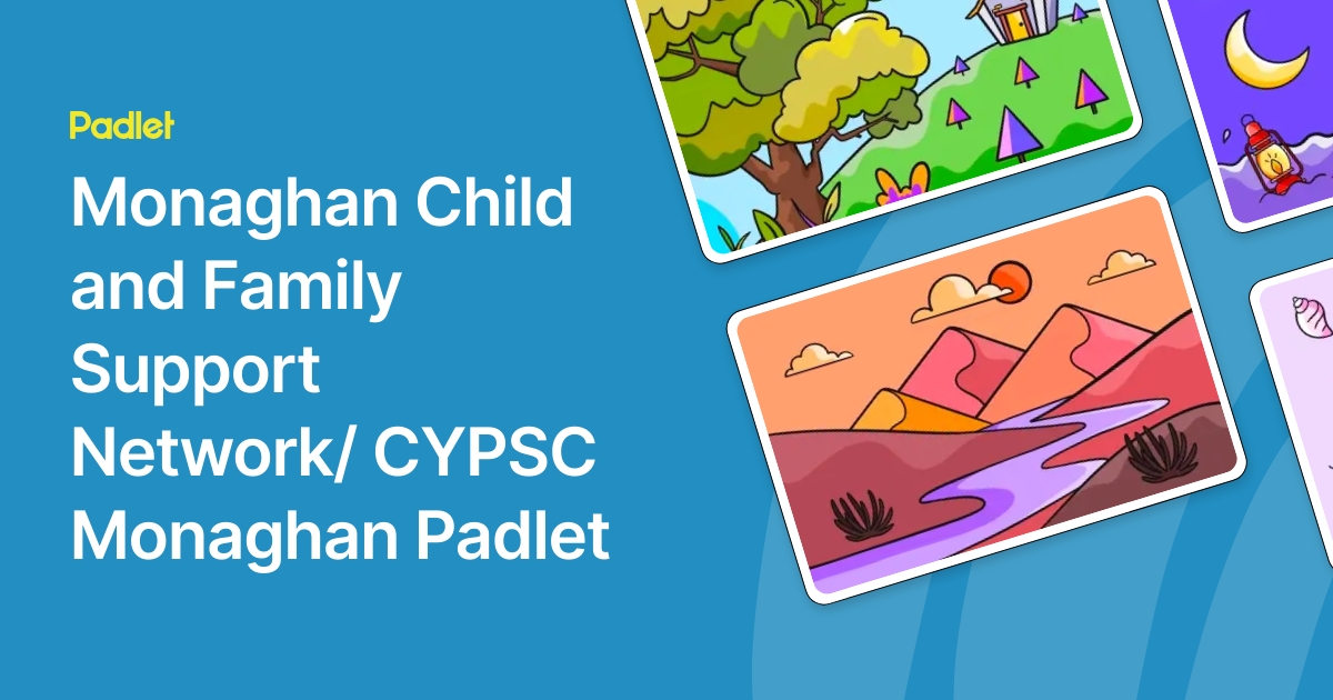 Monaghan Child and Family Support Network/ CYPSC Monaghan Padlet