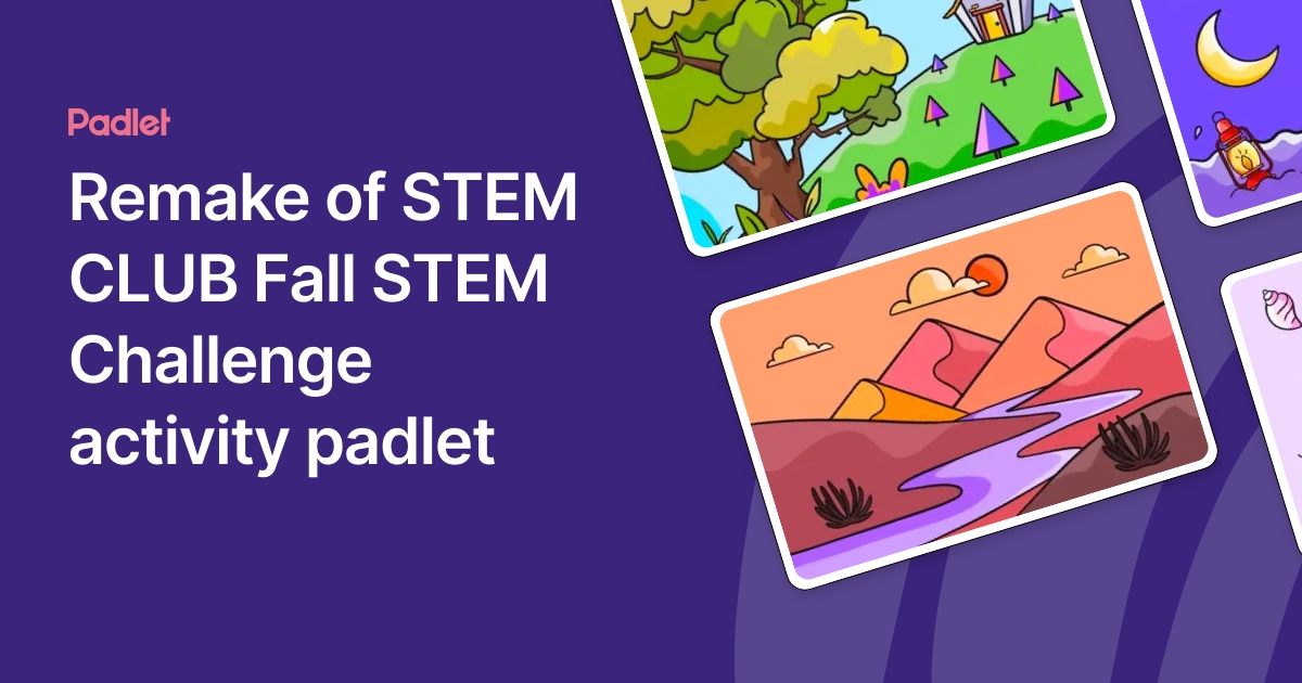 Remake of STEM CLUB Fall STEM Challenge activity padlet