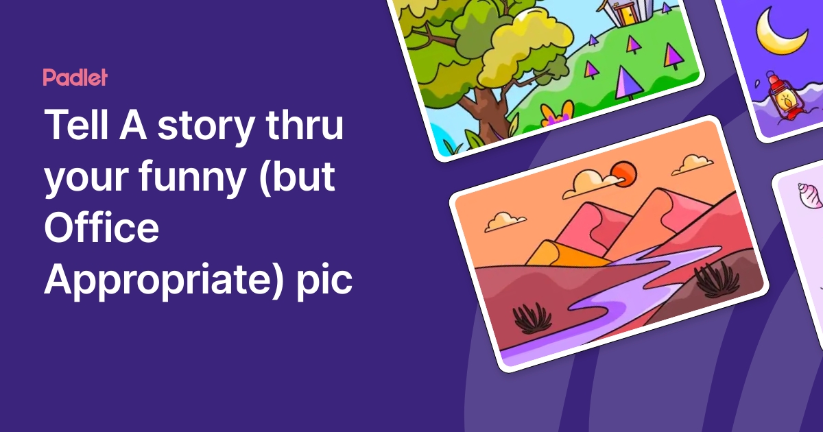 Tell A story thru your funny (but Office Appropriate) pic