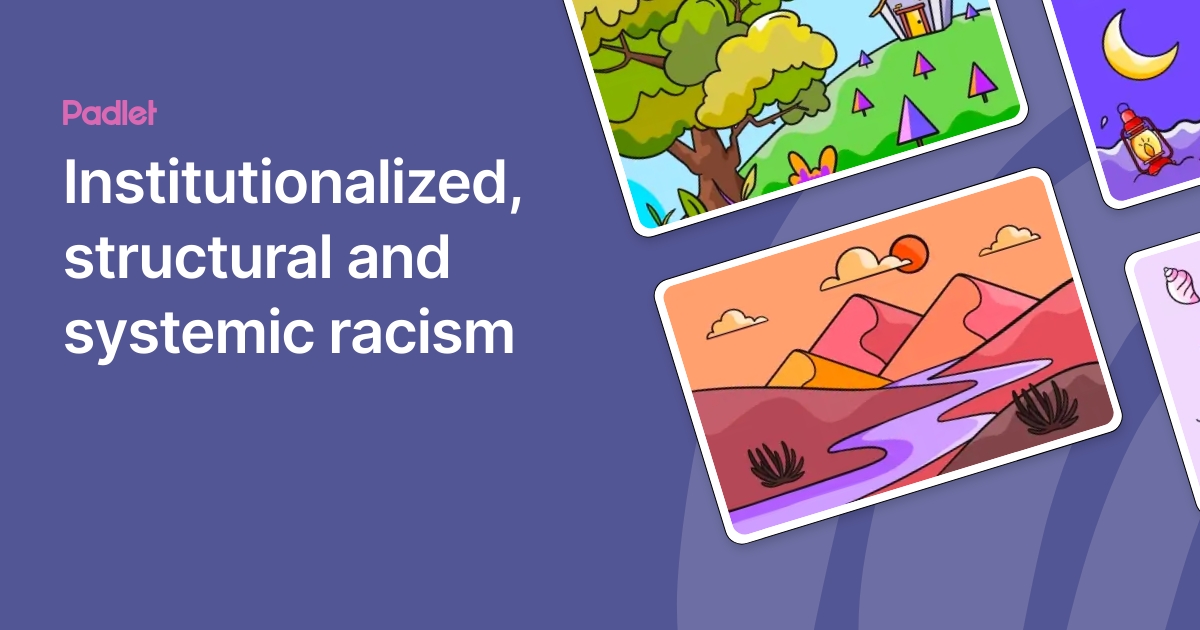 Institutionalized, structural and systemic racism