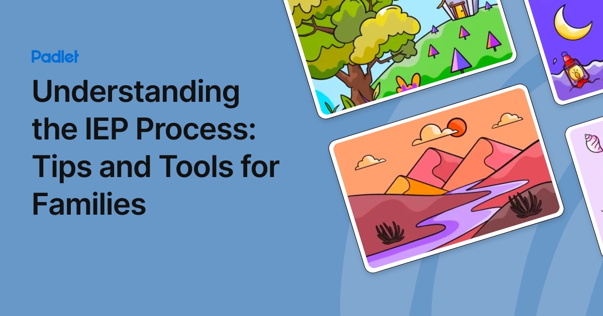 Understanding the IEP Process: Tips and Tools for Families