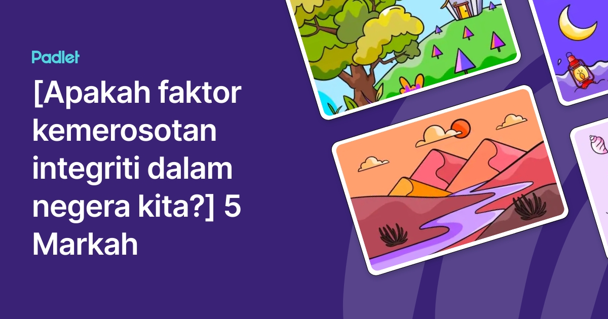 [Apakah faktor kemerosotan integriti dalam negera kita?] 5 Markah