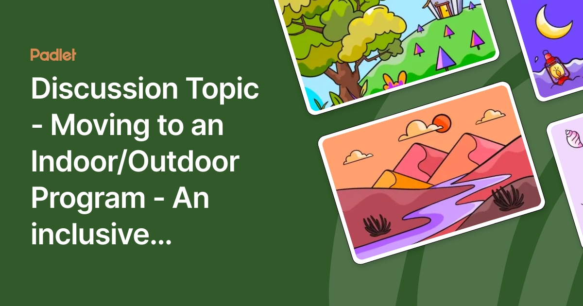 Discussion Topic - Moving to an Indoor/Outdoor Program - An inclusive ...