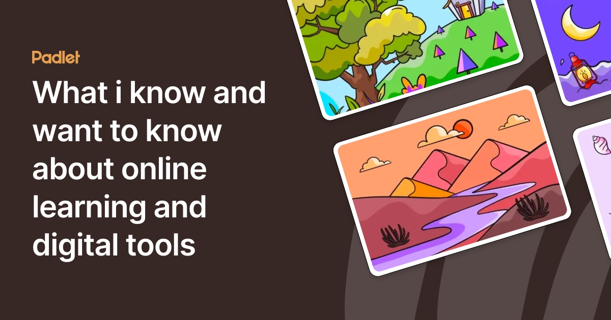 What i know and want to know about online learning and digital tools