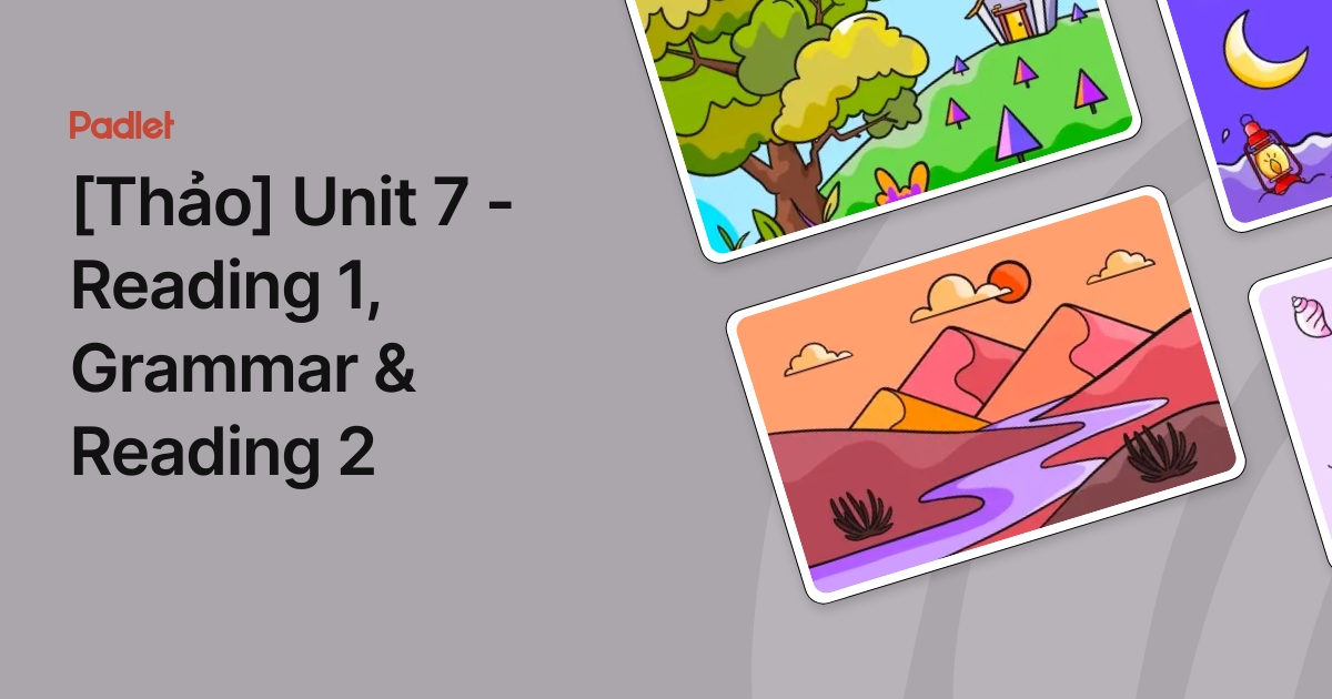 [Thảo] Unit 7 - Reading 1, Grammar & Reading 2
