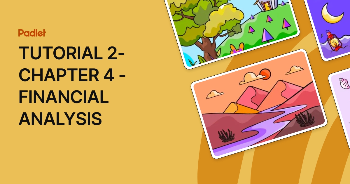 TUTORIAL 2- CHAPTER 4 - FINANCIAL ANALYSIS