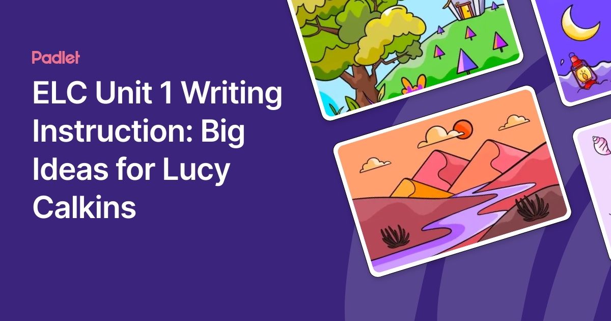 ELC Unit 1 Writing Instruction: Big Ideas for Lucy Calkins