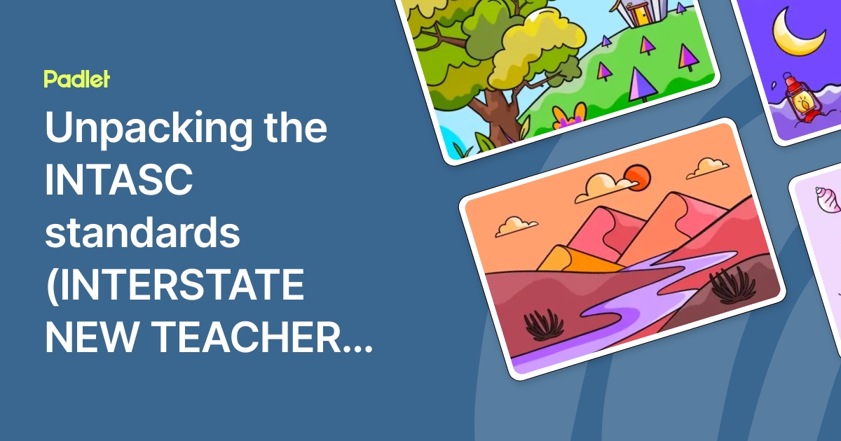 Unpacking the INTASC standards (INTERSTATE NEW TEACHER ASSESSMENT AND ...