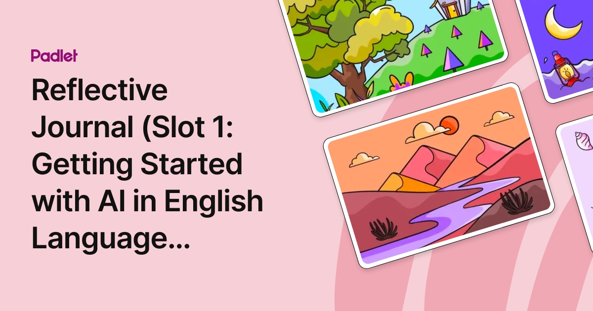 Reflective Journal (Slot 1: Getting Started with AI in English Language Teaching)