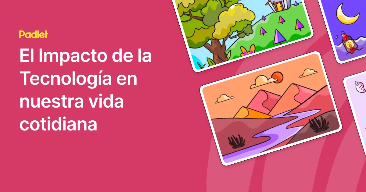 El Impacto de la Tecnología en nuestra vida cotidiana