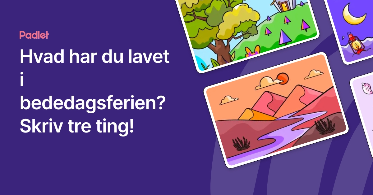 Hvad har du lavet i bededagsferien? Skriv tre ting!
