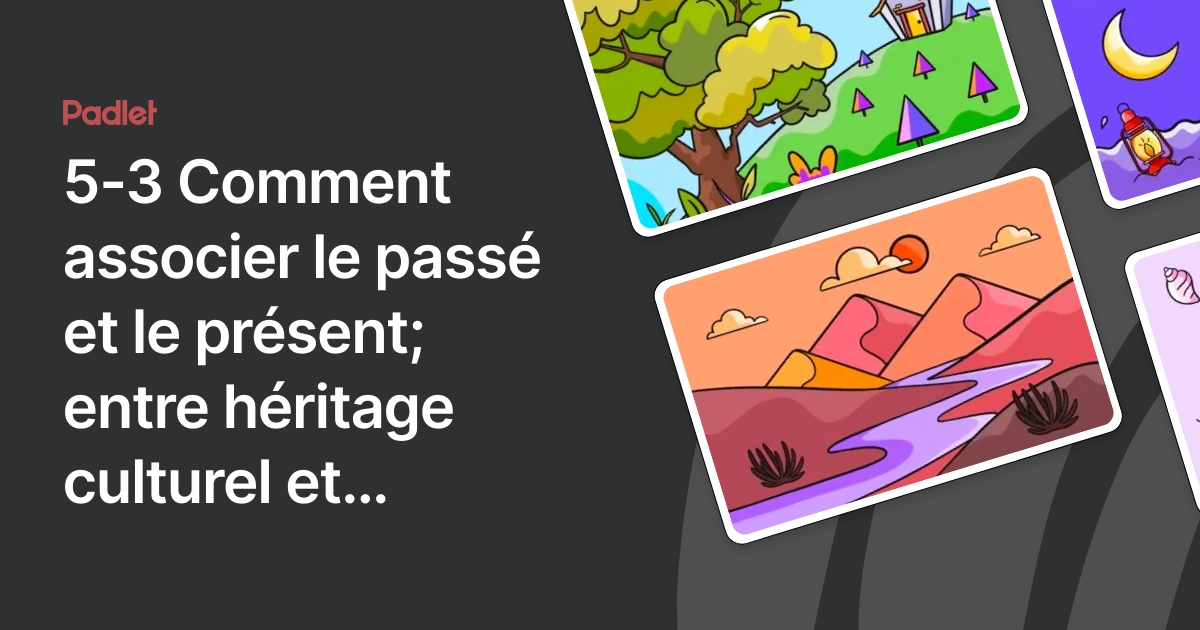 5-3 Comment associer le passé et le présent; entre héritage culturel et ...