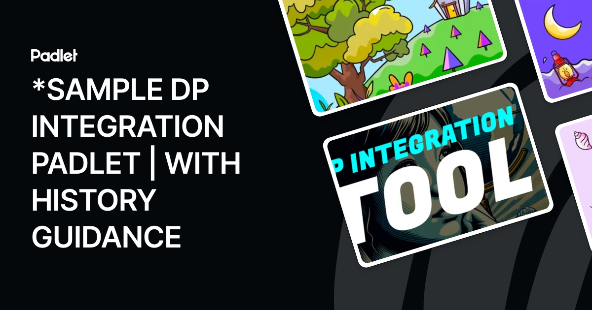 *SAMPLE DP INTEGRATION PADLET | WITH HISTORY GUIDANCE