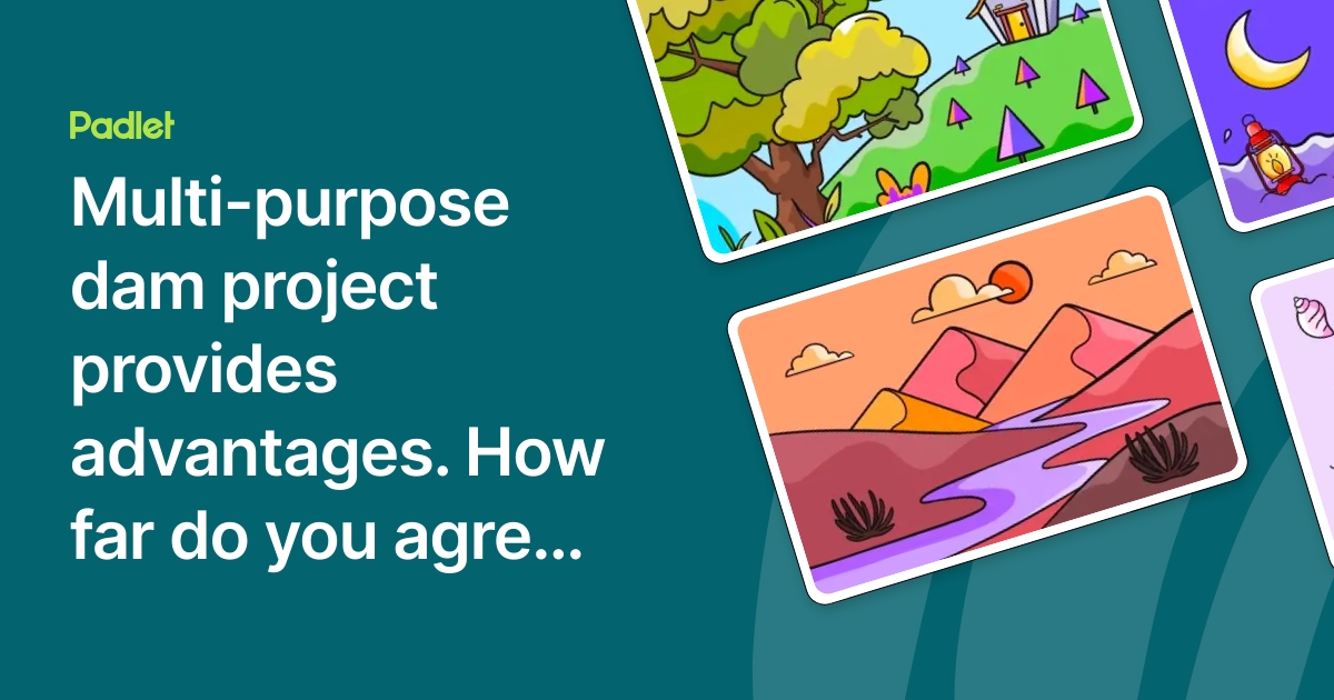 Multi-purpose dam project provides advantages. How far do you agree ...