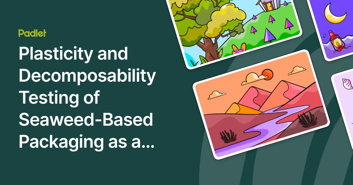 Plasticity and Decomposability Testing of Seaweed-Based Packaging as an ...