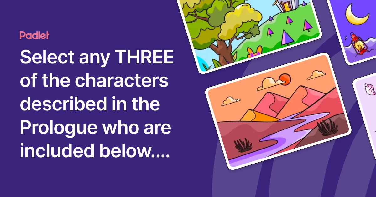 Select any THREE of the characters described in the Prologue who are ...
