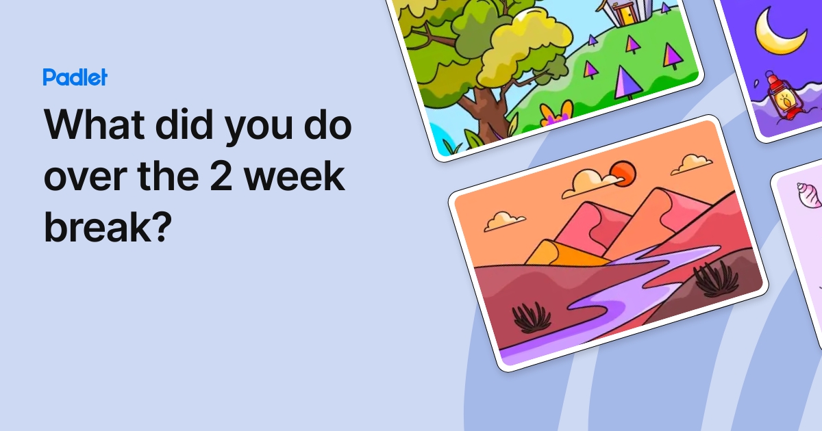 What did you do over the 2 week break?