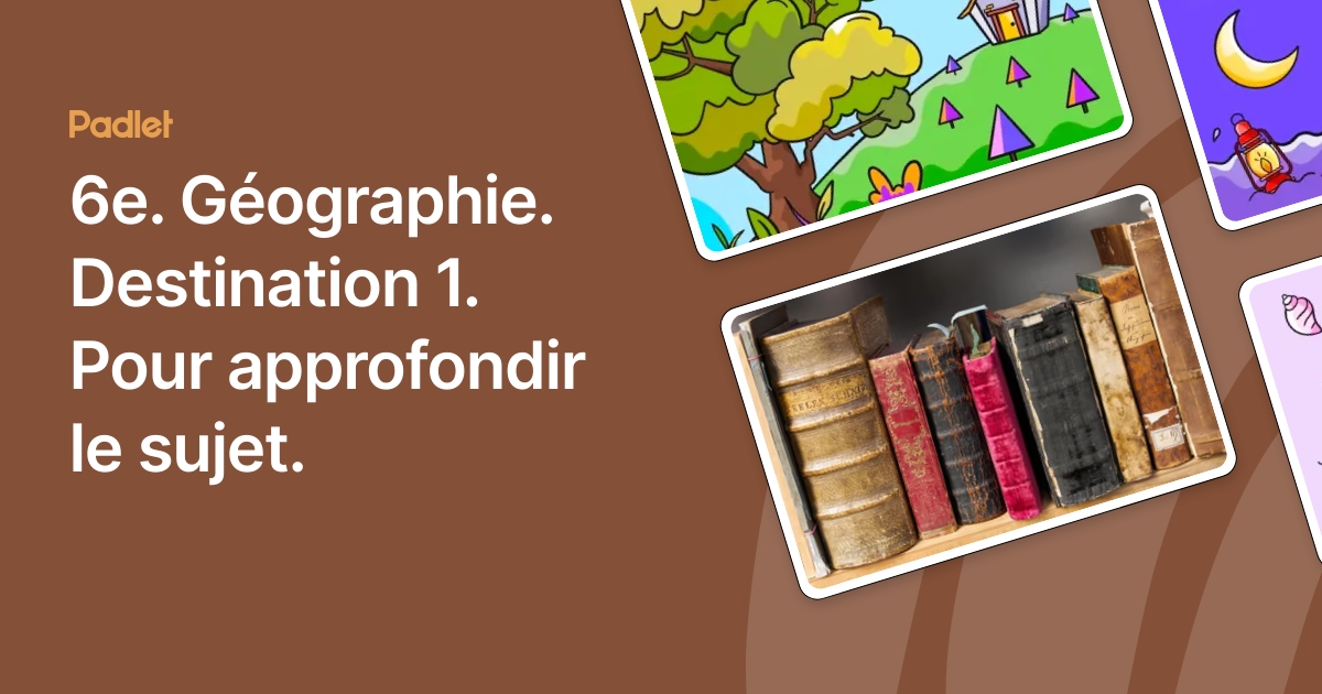 6e. Géographie. Destination 1. Pour approfondir le sujet.
