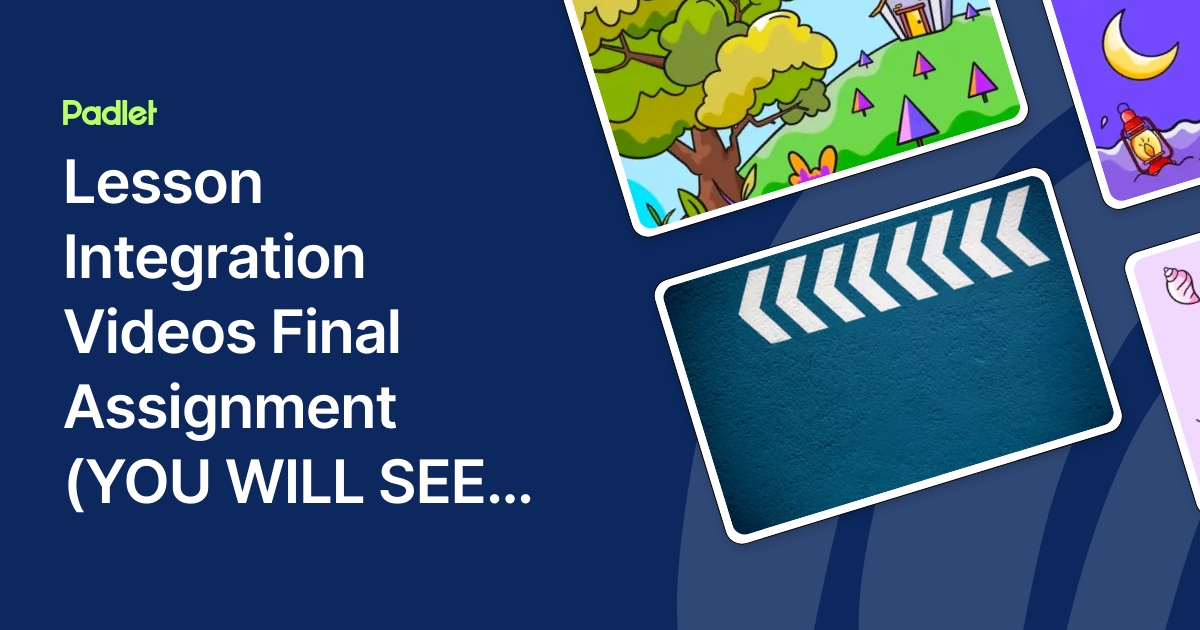 Lesson Integration Videos Final Assignment (YOU WILL SEE EXAMPLES FROM ...