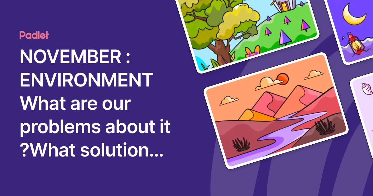 NOVEMBER : ENVIRONMENT What are our problems about it ?What solution do ...