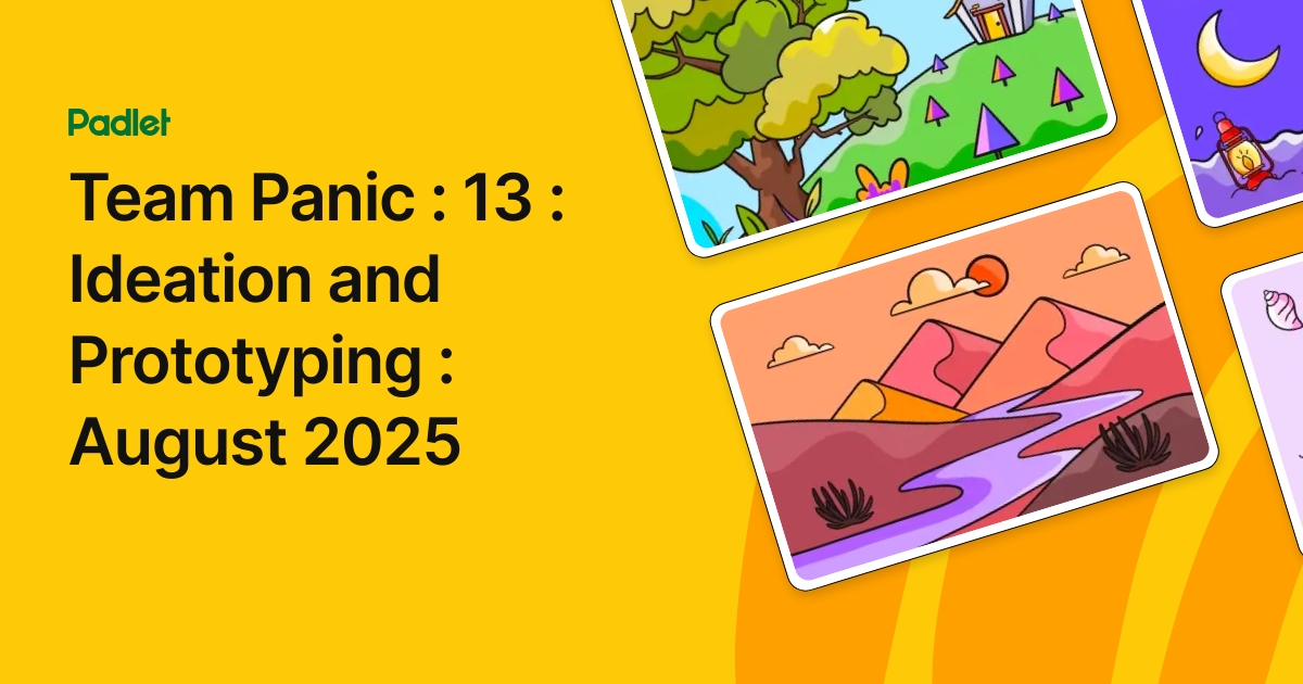 Team Panic : 13 : Ideation and Prototyping : August 2025