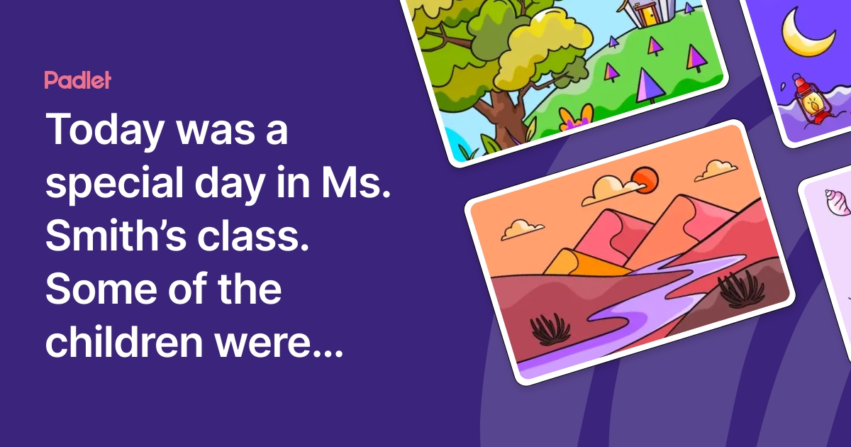Today was a special day in Ms. Smith’s class. Some of the children were ...