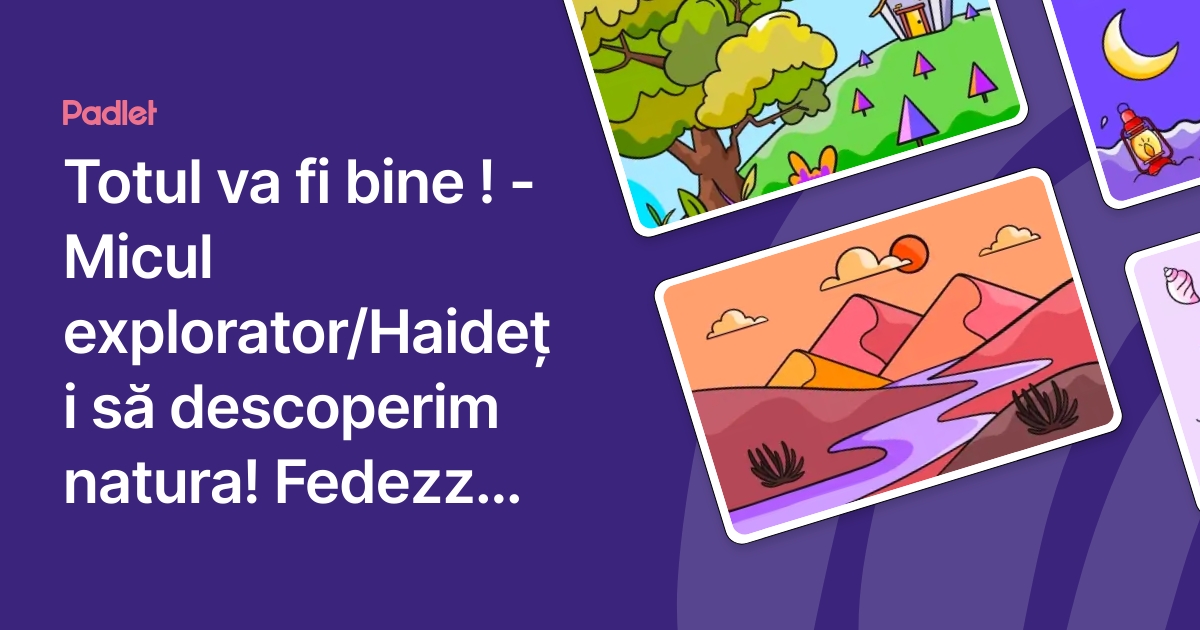 Totul va fi bine ! -Micul explorator/Haideți să descoperim natura ...