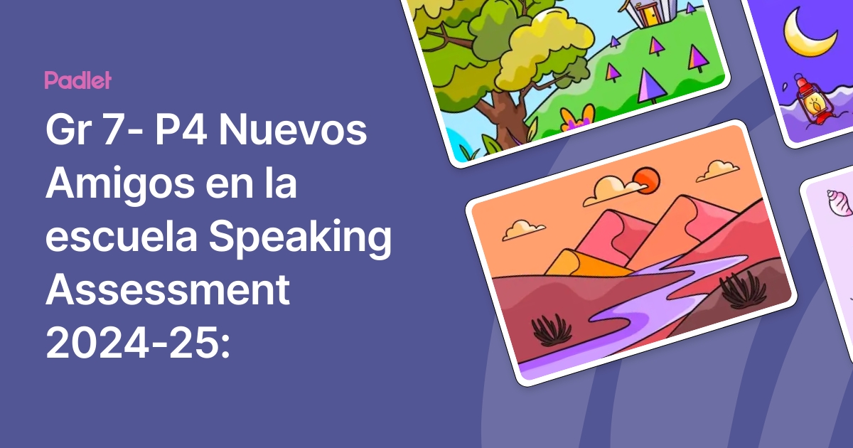 Gr 7- P4 Nuevos Amigos en la escuela Speaking Assessment 2024-25: