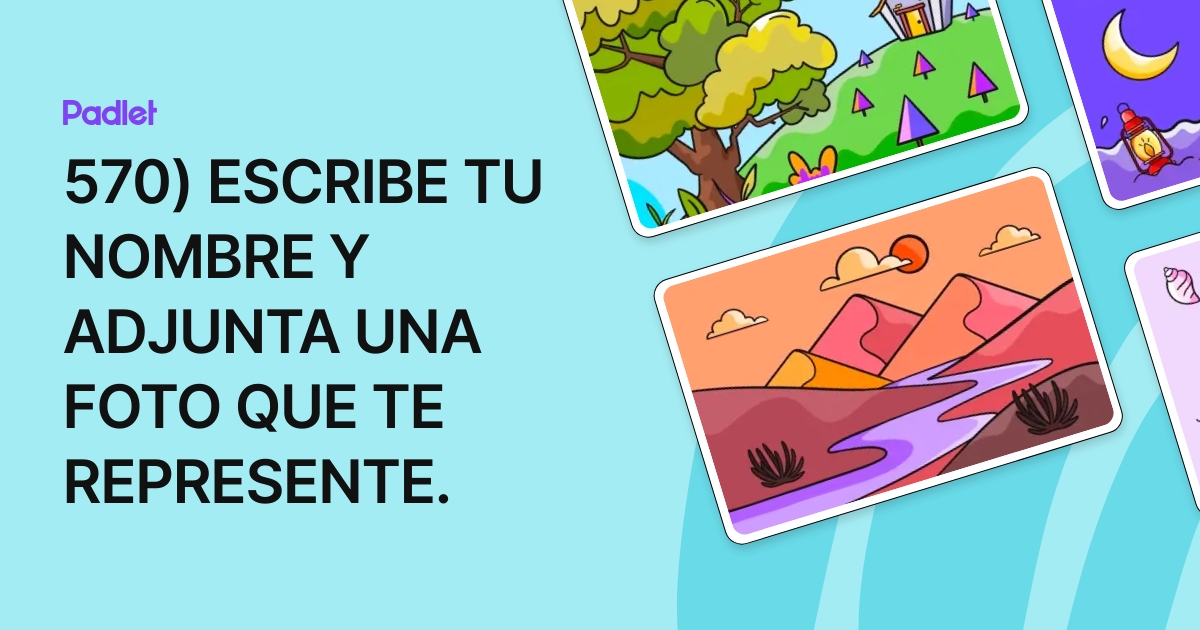 570) ESCRIBE TU NOMBRE Y ADJUNTA UNA FOTO QUE TE REPRESENTE.