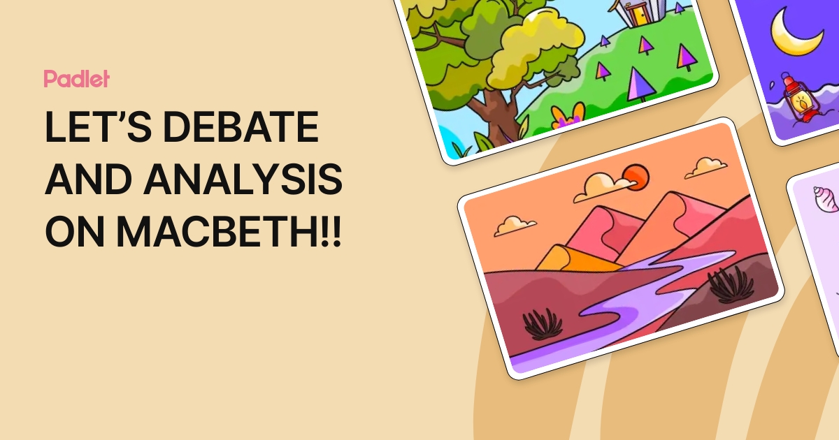 LET’S DEBATE AND ANALYSIS ON MACBETH!!