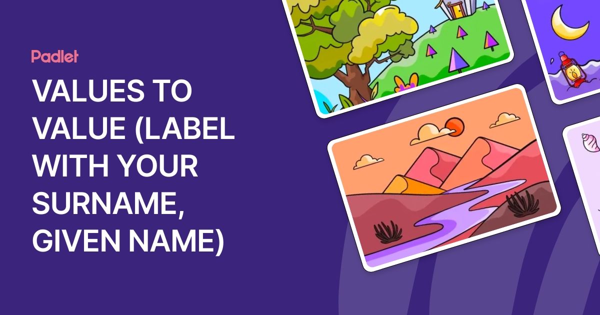 VALUES TO VALUE (LABEL WITH YOUR SURNAME, GIVEN NAME)