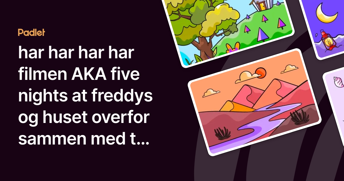 har har har har filmen AKA five nights at freddys og huset overfor ...