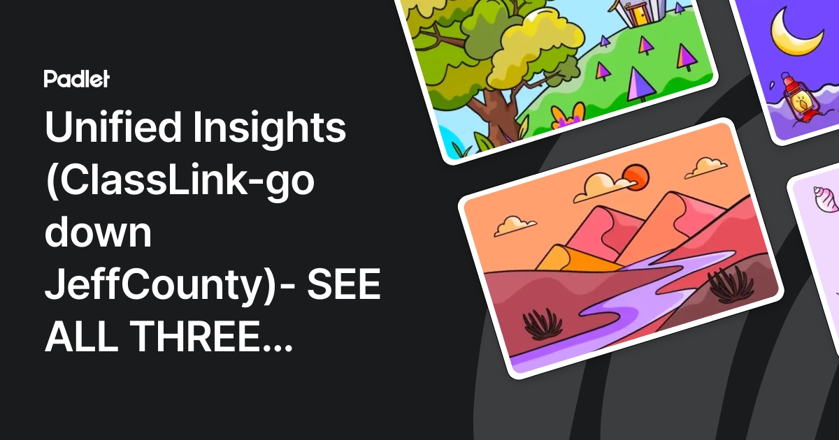 Unified Insights (ClassLink-go down JeffCounty)- SEE ALL THREE SECTIONS