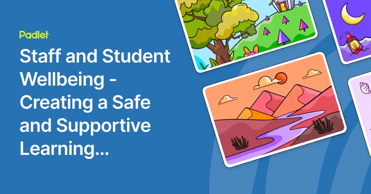 Staff and Student Wellbeing - Creating a Safe and Supportive Learning ...