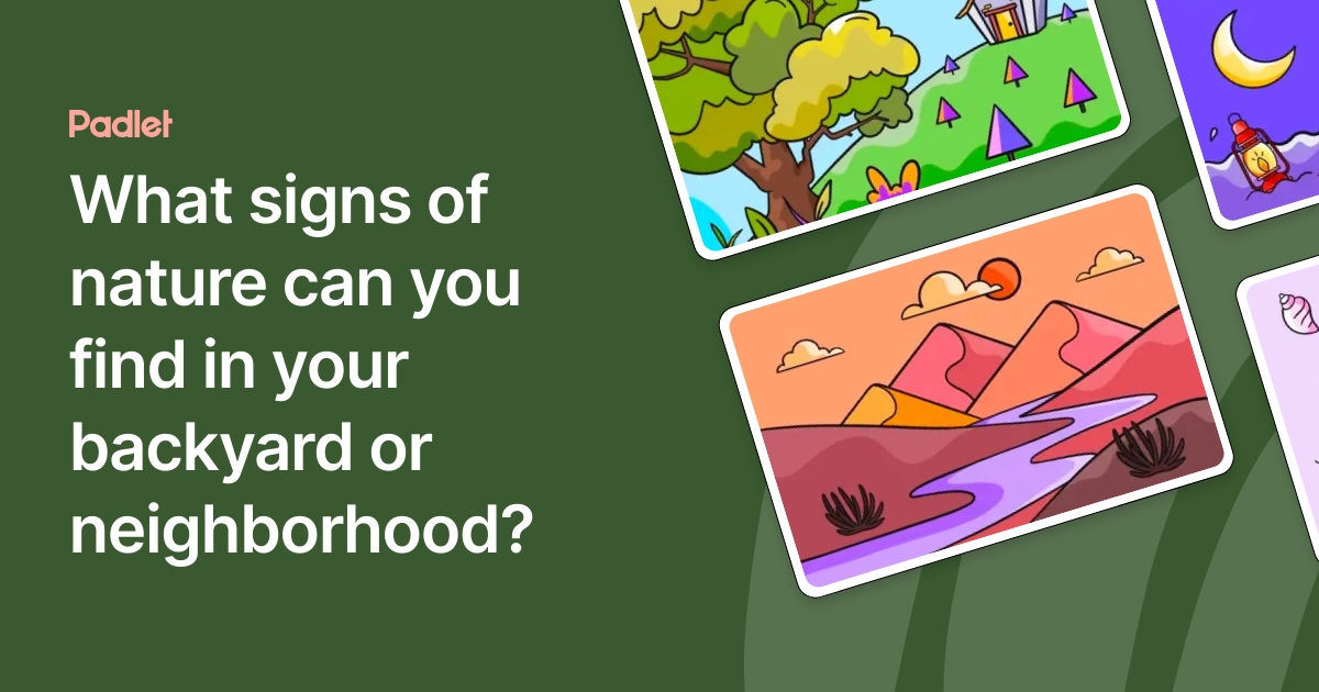 What signs of nature can you find in your backyard or neighborhood?