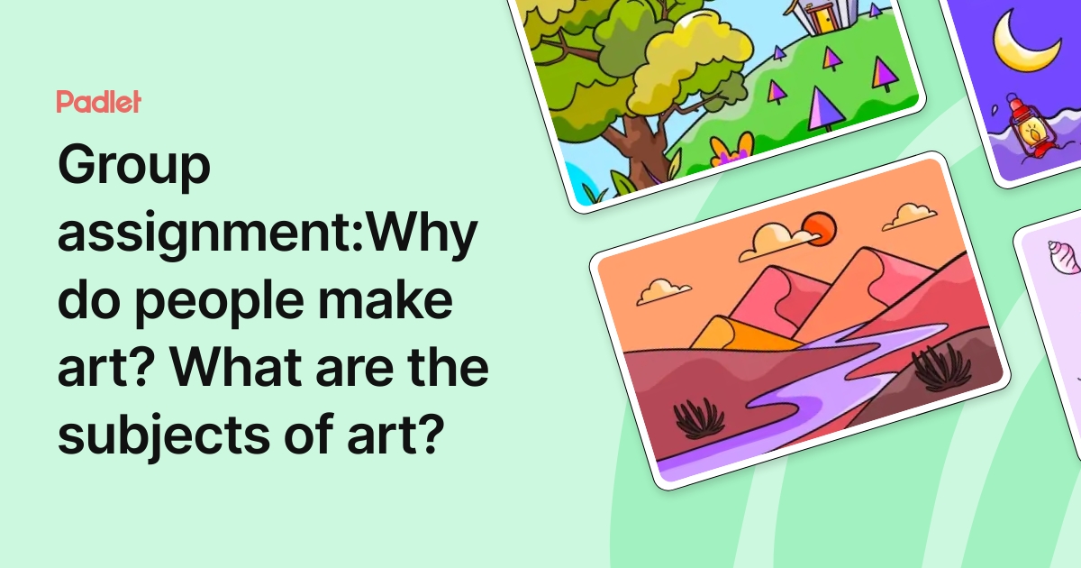 Group assignment:Why do people make art? What are the subjects of art?