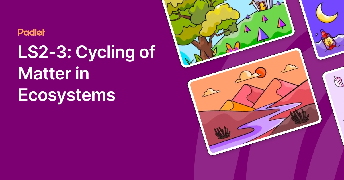 LS2-3: Cycling of Matter in Ecosystems