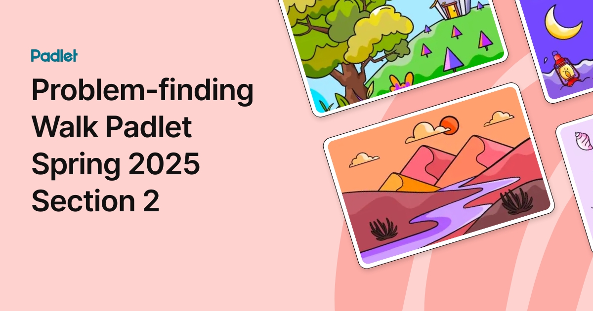 Problem-finding Walk Padlet Spring 2025 Section 2