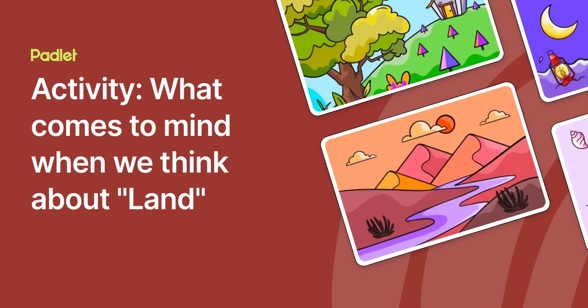 Activity: What comes to mind when we think about "Land"