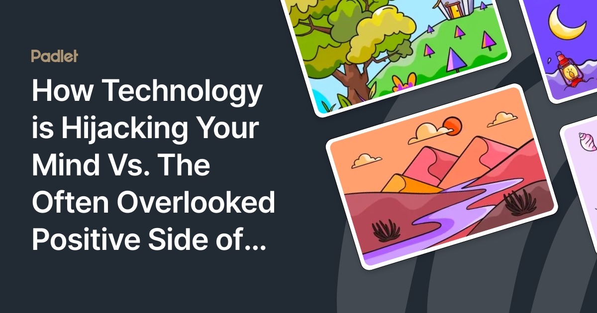 How Technology is Hijacking Your Mind Vs. The Often Overlooked Positive ...