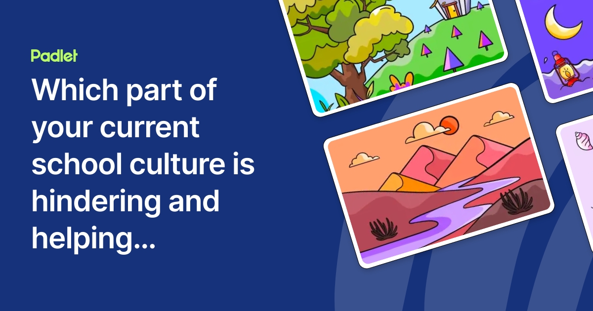 Which part of your current school culture is hindering and helping ...