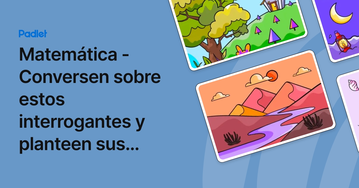 Matemática - Conversen sobre estos interrogantes y planteen sus ...