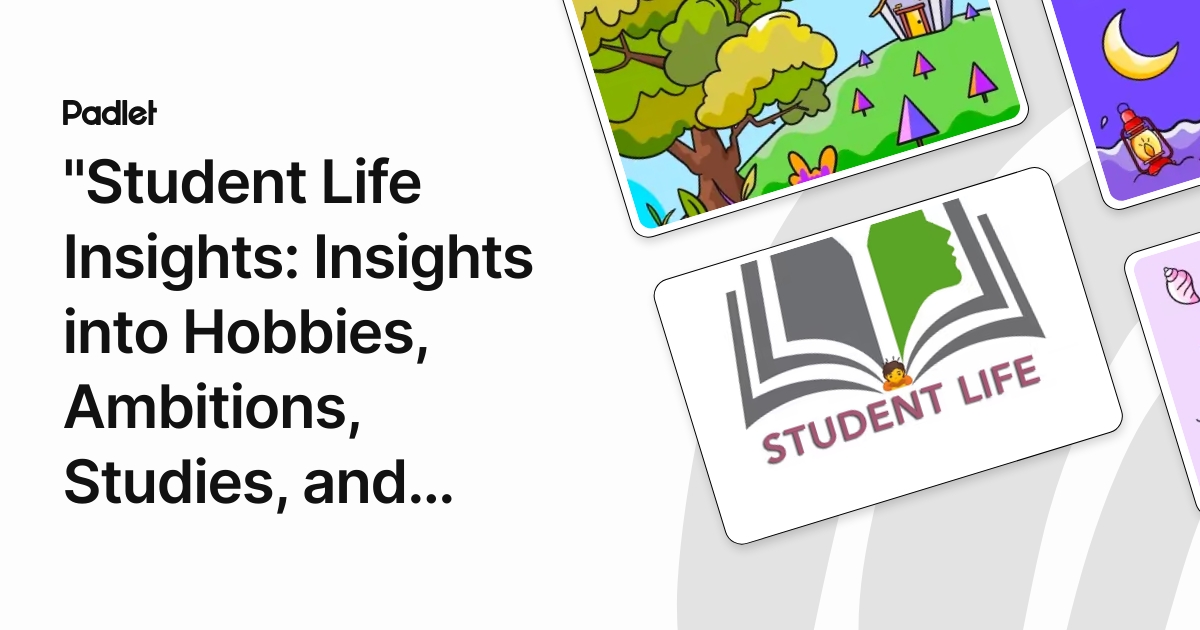 "Student Life Insights: Insights into Hobbies, Ambitions, Studies, and ...
