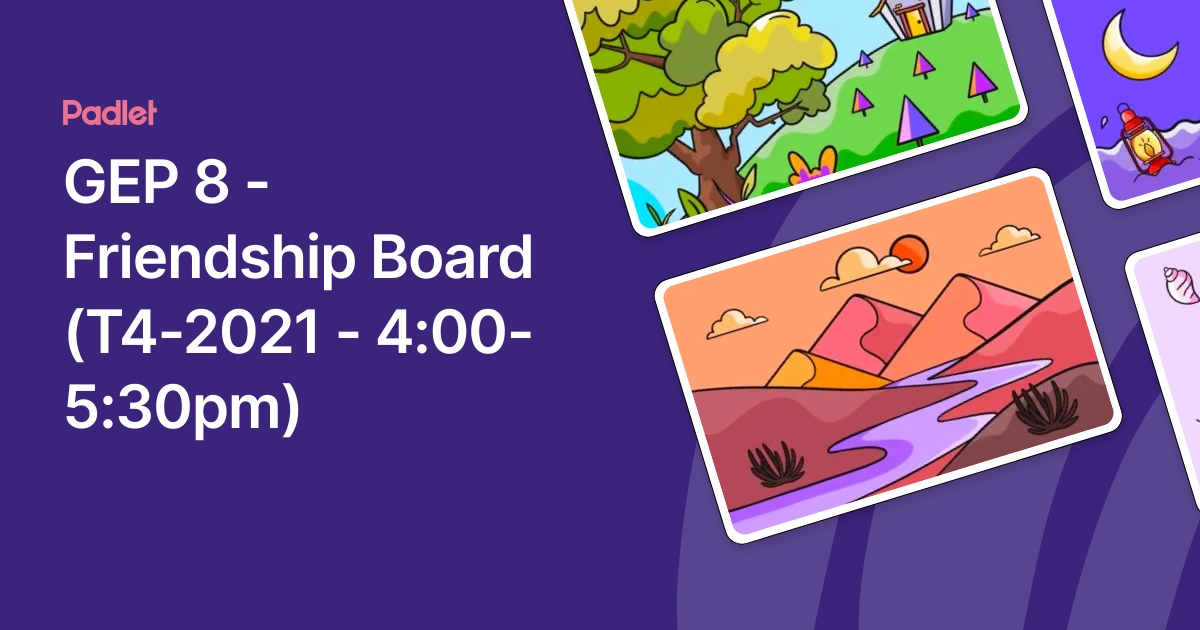 GEP 8 - Friendship Board (T4-2021 - 4:00-5:30pm)