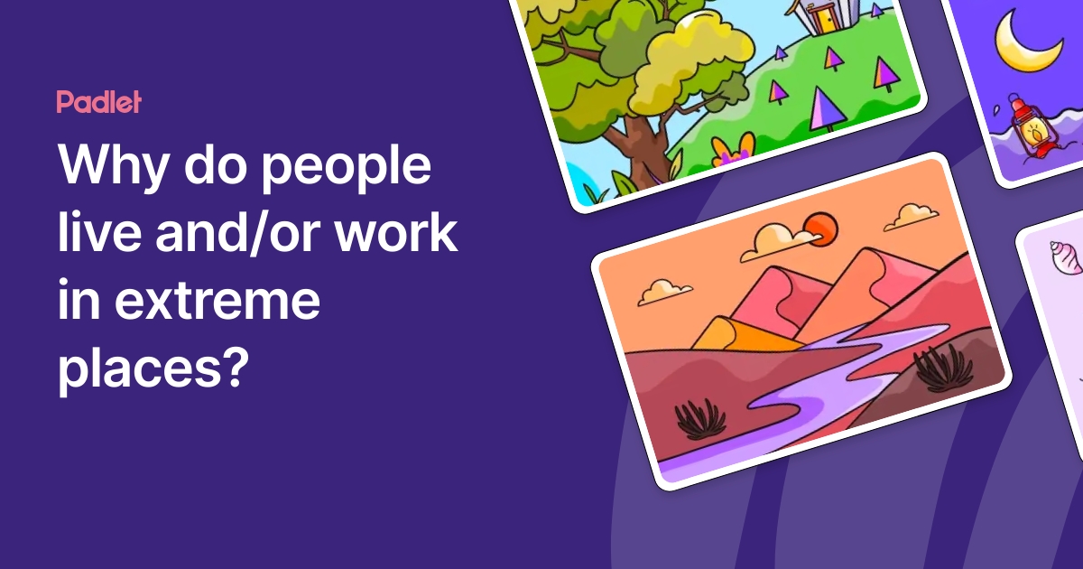 Why do people live and/or work in extreme places?