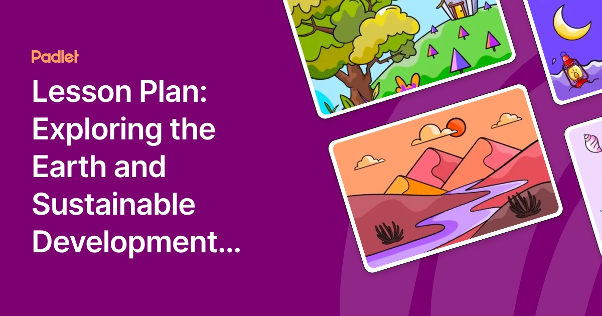 Lesson Plan: Exploring the Earth and Sustainable Development Goals