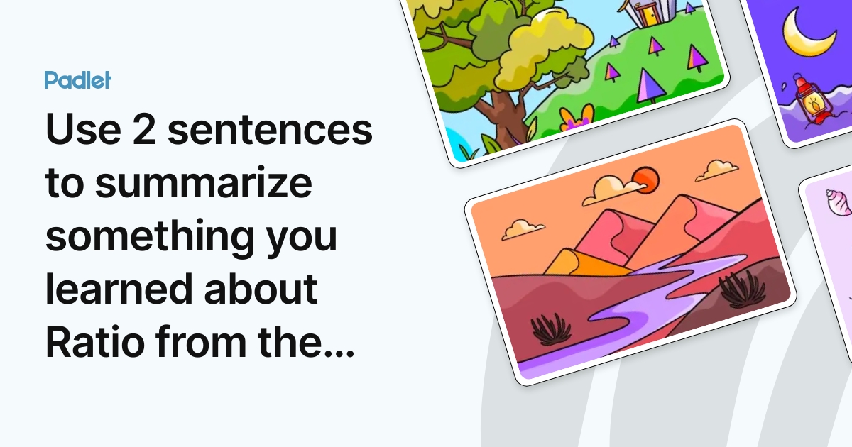 Use 2 sentences to summarize something you learned about Ratio from the ...